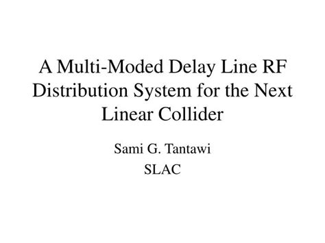 Ppt Multi Moded Delay Line Rf Distribution For Linear Collider Powerpoint Presentation Id