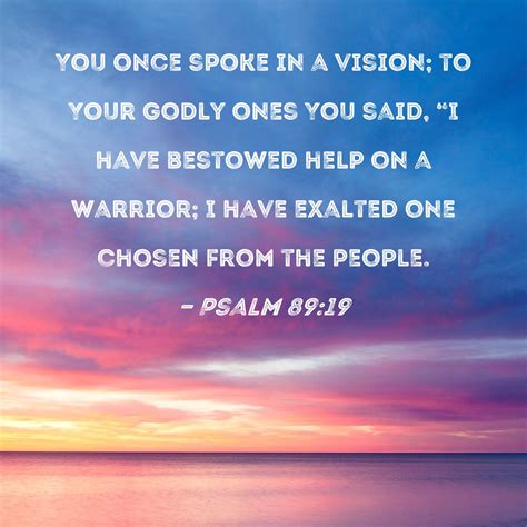 Psalm 8919 You Once Spoke In A Vision To Your Godly Ones You Said I