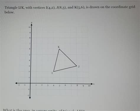 triangle ijk with vertices i 4 2 j 8 3 and k 5 6 is drawn on