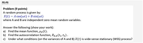 Fe P Problem Points A Random Process Is Given By Xt Acoswt B Sinwt Where A And B Are