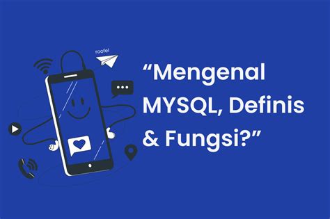 mengenal mysql definisi fungsi dan cara kerjanya blog roofel