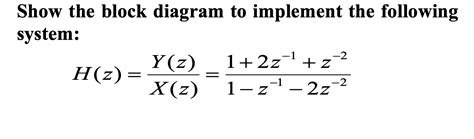 Solved Show The Block Diagram To Implement The Following