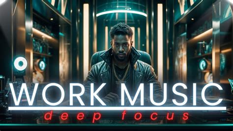 Work Music Deep Focusproductivityelectronica Playlist Youtube