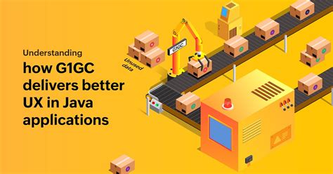 Gicg A Deep Dive Into How The Java Garbage Collector Works And Its