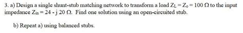 solved 3 a design a single shunt stub matching network to