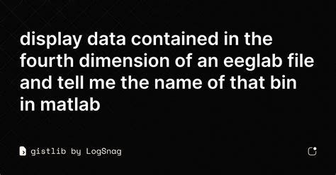 Gistlib Display Data Contained In The Fourth Dimension Of An Eeglab File And Tell Me The Name