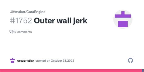 Outer Wall Jerk · Issue 1752 · Ultimakercuraengine · Github