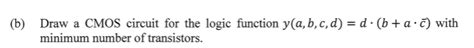Solved B Draw A CMOS Circuit For The Logic Function Chegg