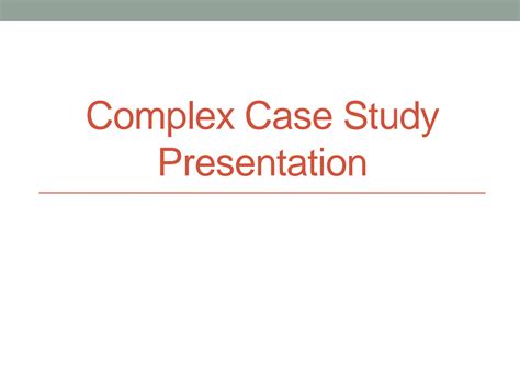 Solution Complex Case Study Presentation Studypool