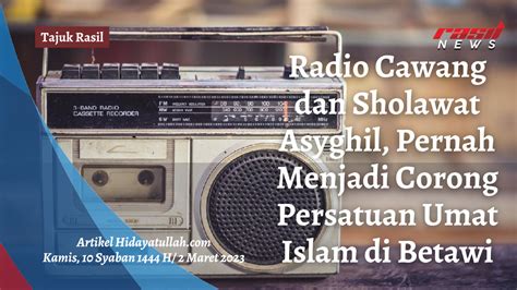 Tajuk Rasil Radio Cawang Dan Sholawat Asyghil Pernah Menjadi Corong