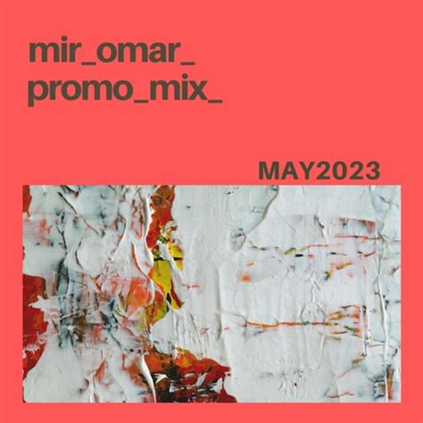 Stream Mir Omar May Promo 2023 By Mir Omar Listen Online For Free