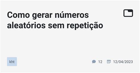 Como gerar números aleatórios sem repetição kht TabNews