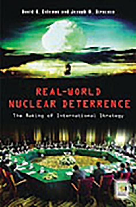 Real World Nuclear Deterrence The Making Of International Strategy Praeger Security