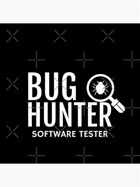 Bug Hunter Software Tester Software Development Testing Computer