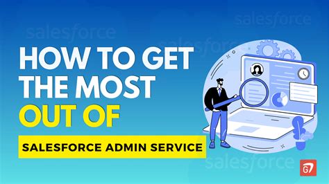 How To Get The Most Out Of Salesforce Admin Services 2025