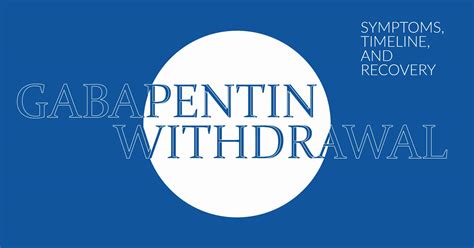 Gabapentin Withdrawal Symptoms Timeline And Recovery Guide