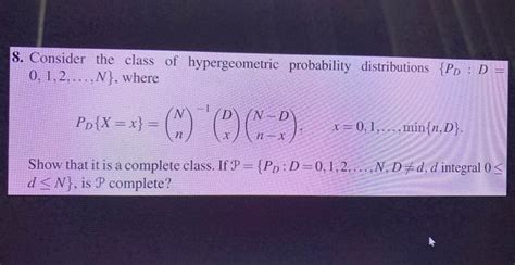 Solved 8 Consider The Class Of Hypergeometric Probability