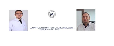 Dr And Elshani Dhe Dr Faton Sermaxhaj Sondat Fluoreshente NË KirurgjinË Onkologjike