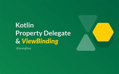 Viewbinding With Kotlin Property Delegate By Seanghay Proandroiddev