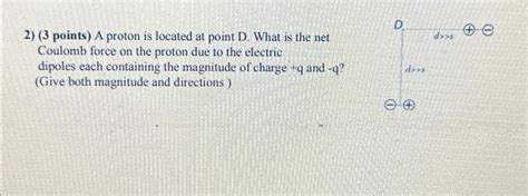 Solved 3 Points A Proton Is Located At Point D What Is Chegg Com