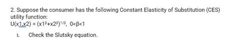 Solved 2 Suppose The Consumer Has The Following Constant