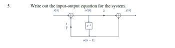 Answered 5 Write Out The Input Output Equation For The System X N W N 2 1 Z 1 W N 1 Y N