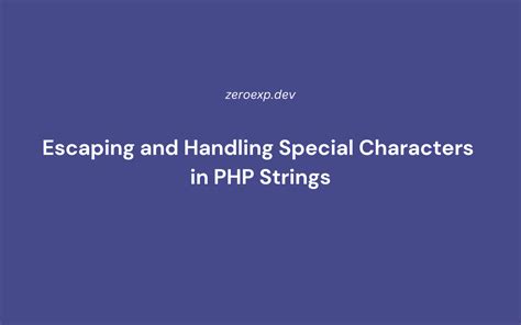 Escaping And Handling Special Characters In Php Strings Sql Html And