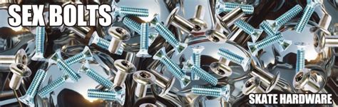 Sex Bolts Old School Hardware 4 Male 4 Female Calstreets Boarderlabs