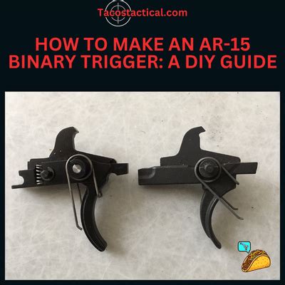 How To Make An Ar 15 Binary Trigger A DIY Guide TacosTactical