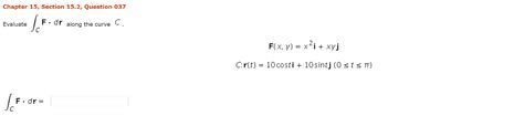solved evaluate integral c f middot dr along the curve c