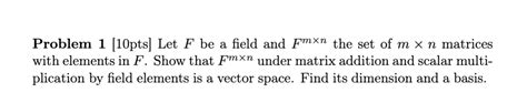 solved problem 1 [10pts let f be a field and fmxn the set