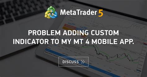 Problem Adding Custom Indicator To My Mt 4 Mobile App Indices Mql4 And Metatrader 4 Mql4