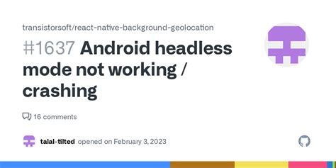 Android Headless Mode Not Working Crashing · Issue 1637