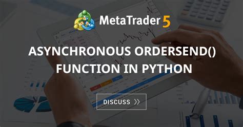 Asynchronous Ordersend Function In Python Easy Trading Strategy Expert Advisors And