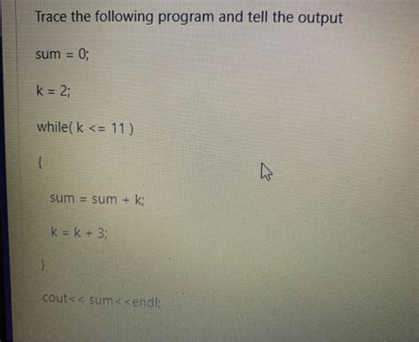 Solved Trace the following program and tell the output sum = | Chegg.com
