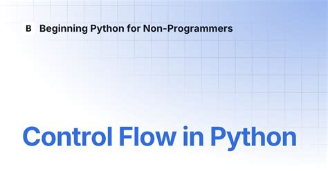 Control Flow In Python Beginning Python For Non Programmers