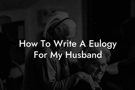 How To Write A Eulogy For My Husband Eulogy Assistant