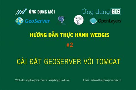 Xây dựng WebGIS Cài đặt Geoserver với Tomcat Ứng Dụng Mới