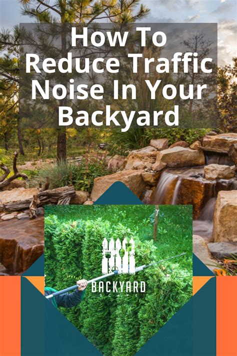 How To Reduce Traffic Noise In Your Backyard Backyard Noise Barrier Noise