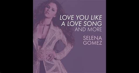 ‎love You Like A Love Song And More Album By Selena Gomez And The