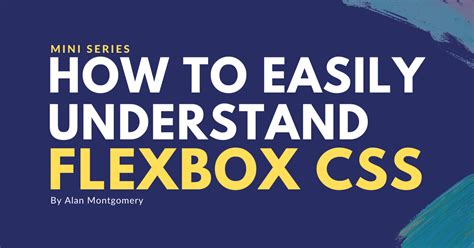 How To Easily Understand Flexbox Css Alan Montgomerys Blog All