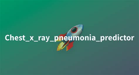 Chestxraypneumoniapredictor A Hugging Face Space By Dheiver