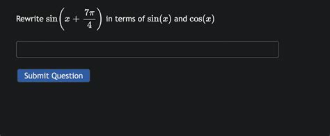 Solved Rewrite Sin X 47π In Terms Of Sin X And Cos X