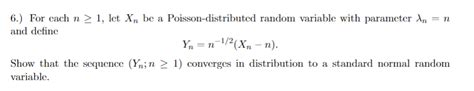 Solved For Each N Let Xn Be A Poisson Distributed Chegg