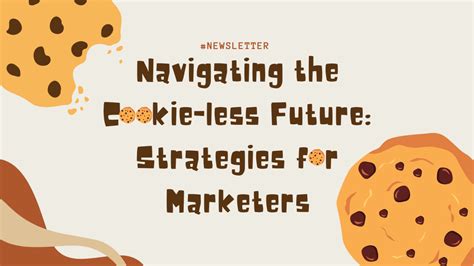 Navigating The Cookie Less Future Strategies For Marketers