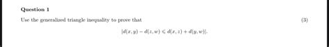 Solved Question 1use The Generalized Triangle Inequality To