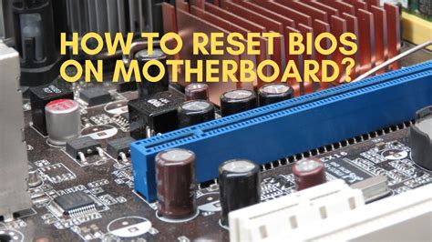 How To Reset Bios On Motherboard