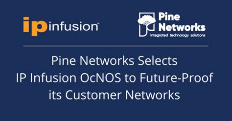 Pine Networks Selects Ocnos Ip Infusion