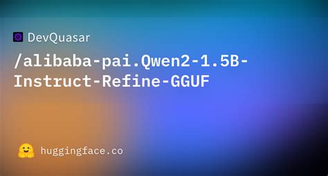 DevQuasar Alibaba Pai Qwen B Instruct Refine GGUF Hugging Face