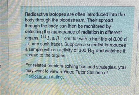 Solved Radioactive Isotopes Are Often Introduced Into The